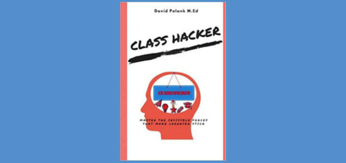 Class Hacker: The Invisible Forces That Make Learning Stick