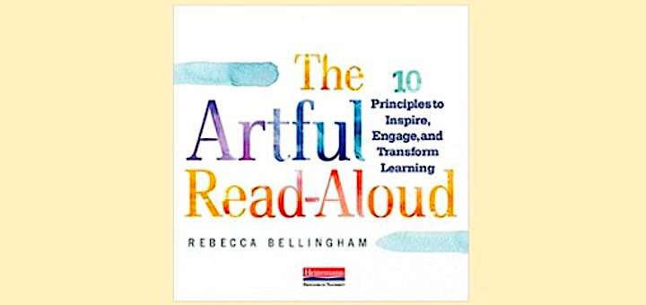 The Artful Read-Aloud: 10 Principles to Inspire, Engage