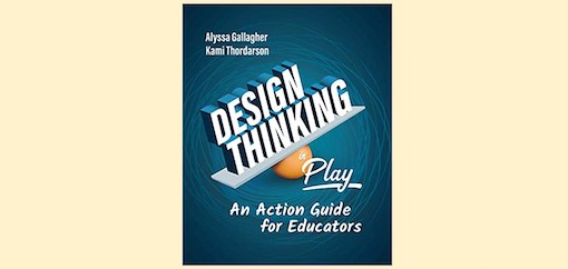Design Thinking in Play: An Action Guide for Educators