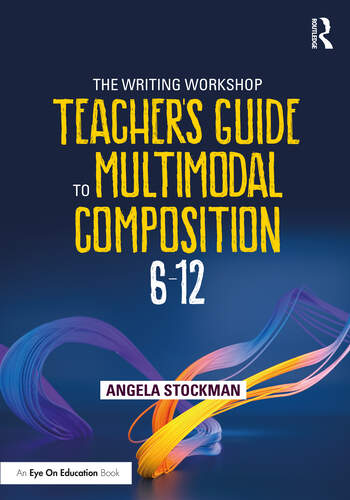 A Useful Teacher’s Guide to Multimodal Composition